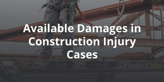 What Damages Are Available in Construction Injury Cases?