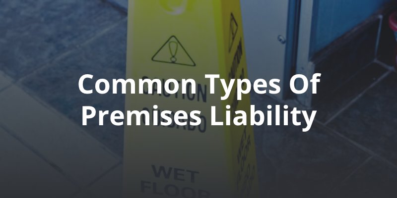 Common Types of Premises Liability Cases in Texas