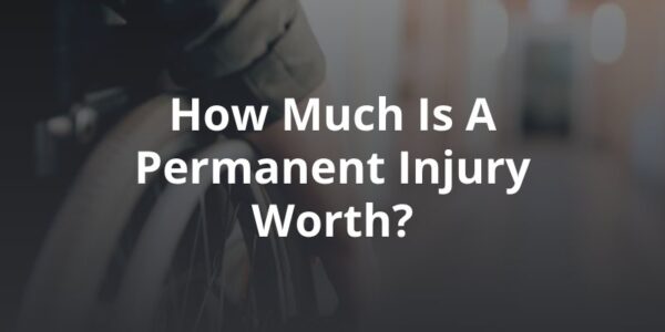 How Much Is a Permanent Injury Worth in Texas? | FVF Law