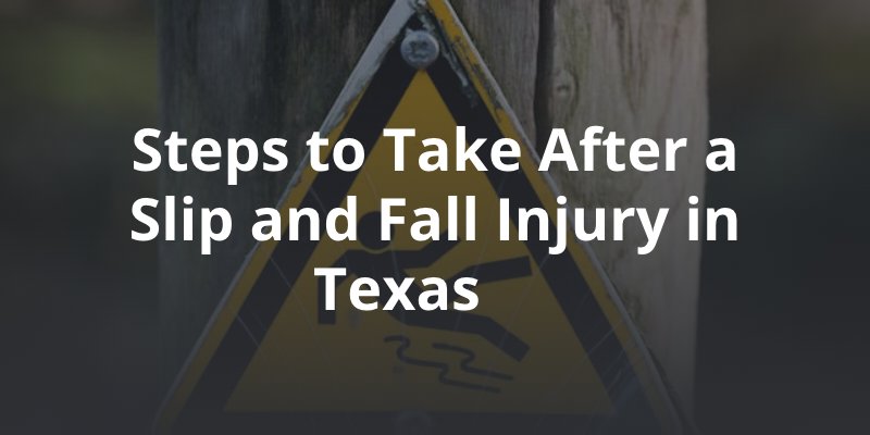 Steps to Take After a Slip and Fall Injury in Texas
